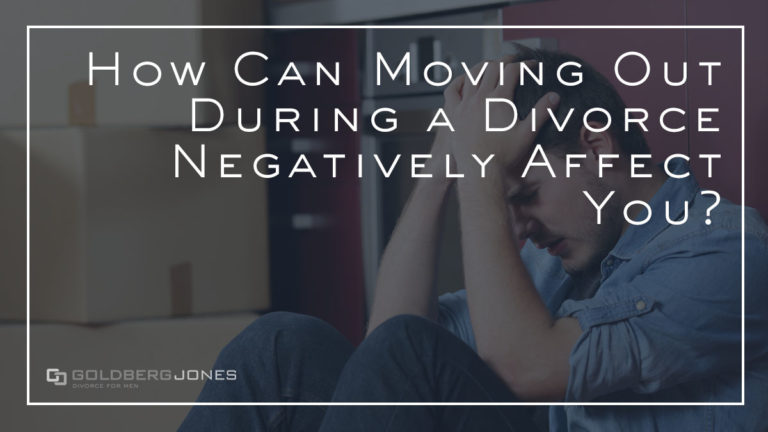 Why Moving Out is a Big Mistake In A Divorce