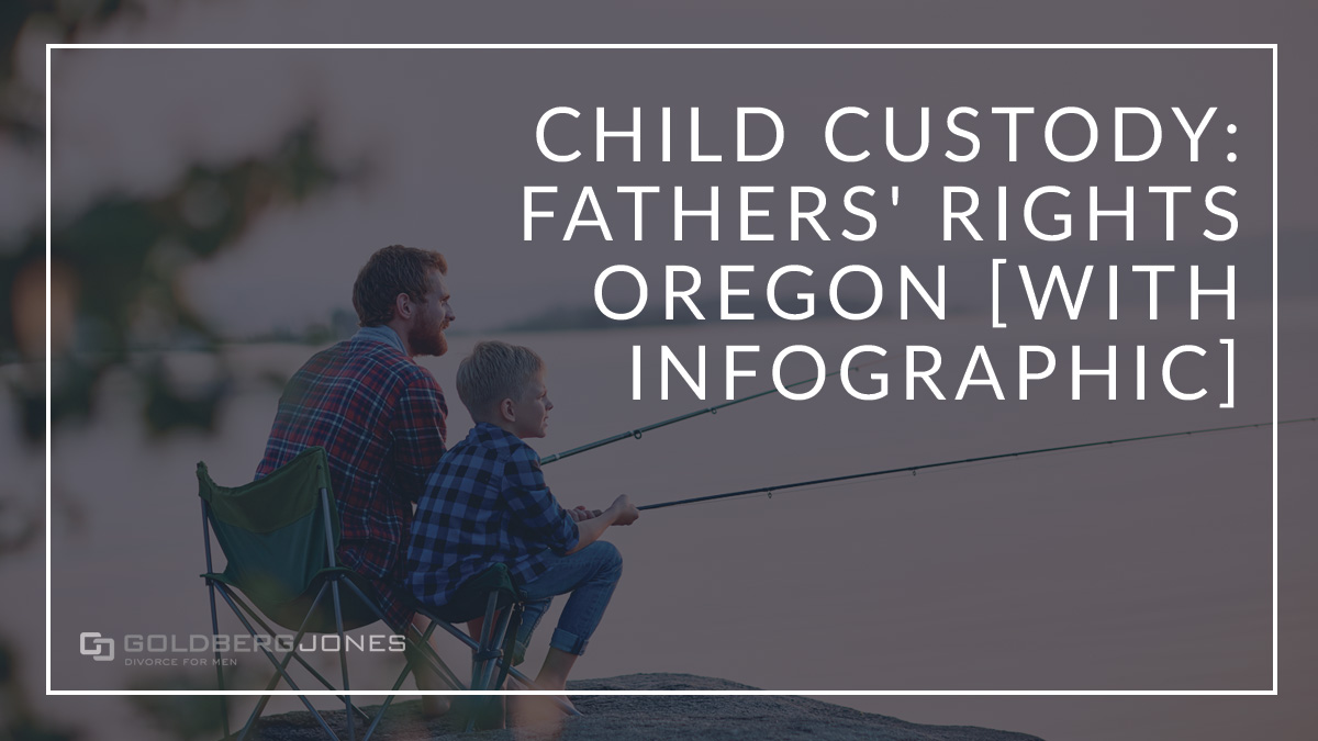 Child Custody: Fathers' Rights Oregon [With Infographic]